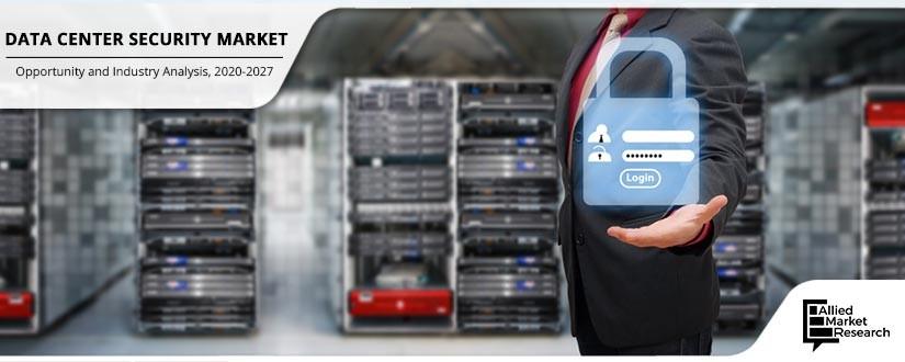 Data Center Security Market Size, Trends & Industry Analysis - 2027