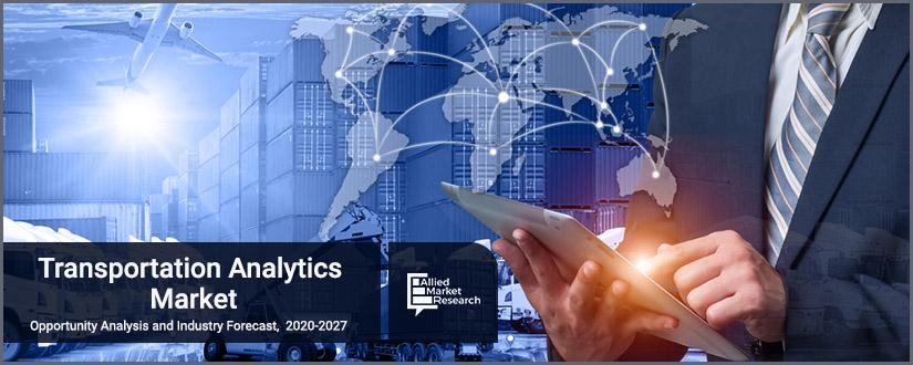 Transportation Analytics Market Size, Share & Analysis | Forecast - 2027